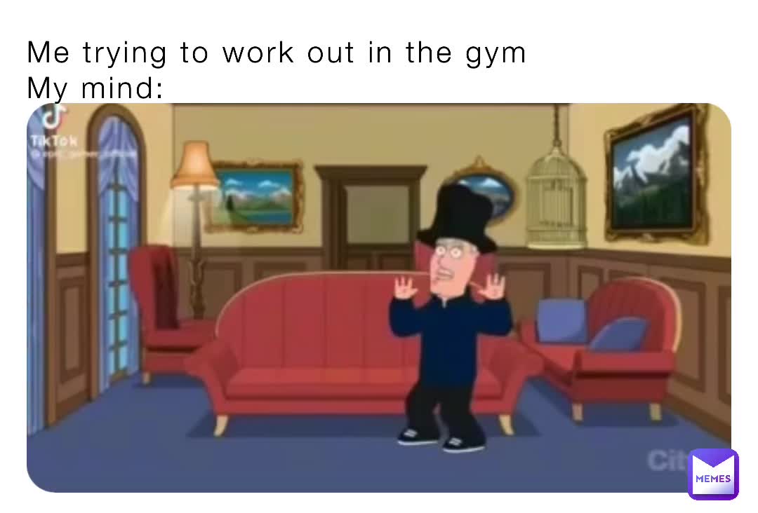 Me trying to work out in the gym My mind: | @tobylovesmemes | Memes