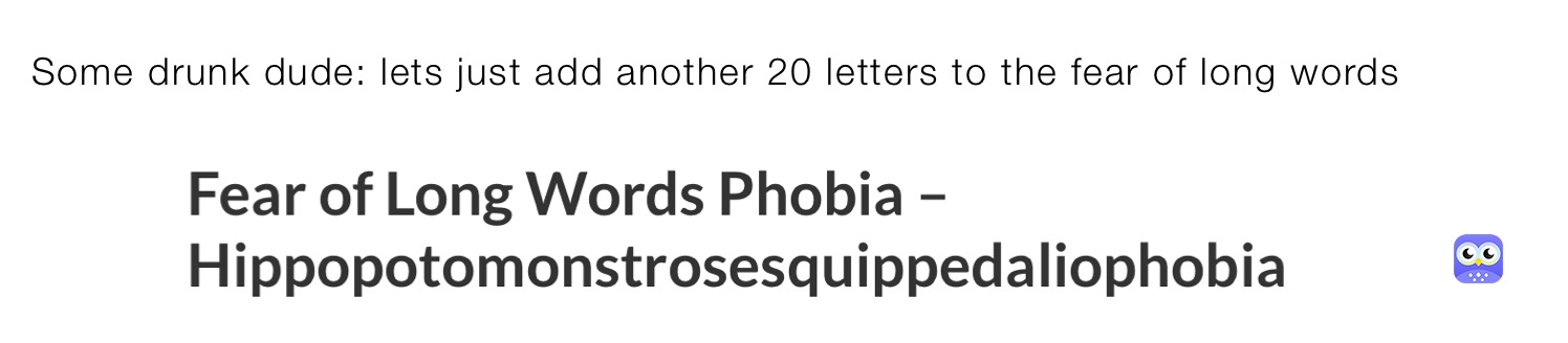 Some Drunk Dude Lets Just Add Another 20 Letters To The Fear Of Long some-drunk-dude-lets-just-add-another-20-letters-to-the-fear-of-long