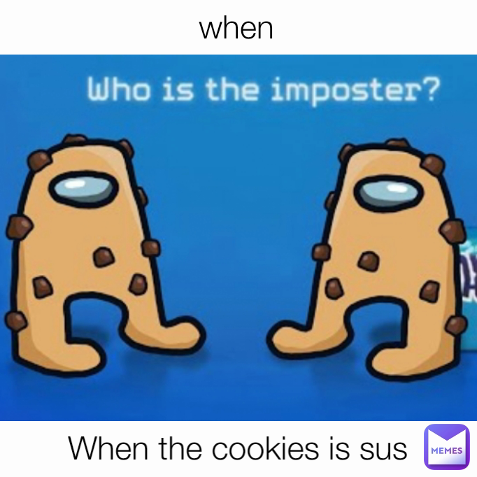 when When the cookies is sus | @HataNoKokoro | Memes