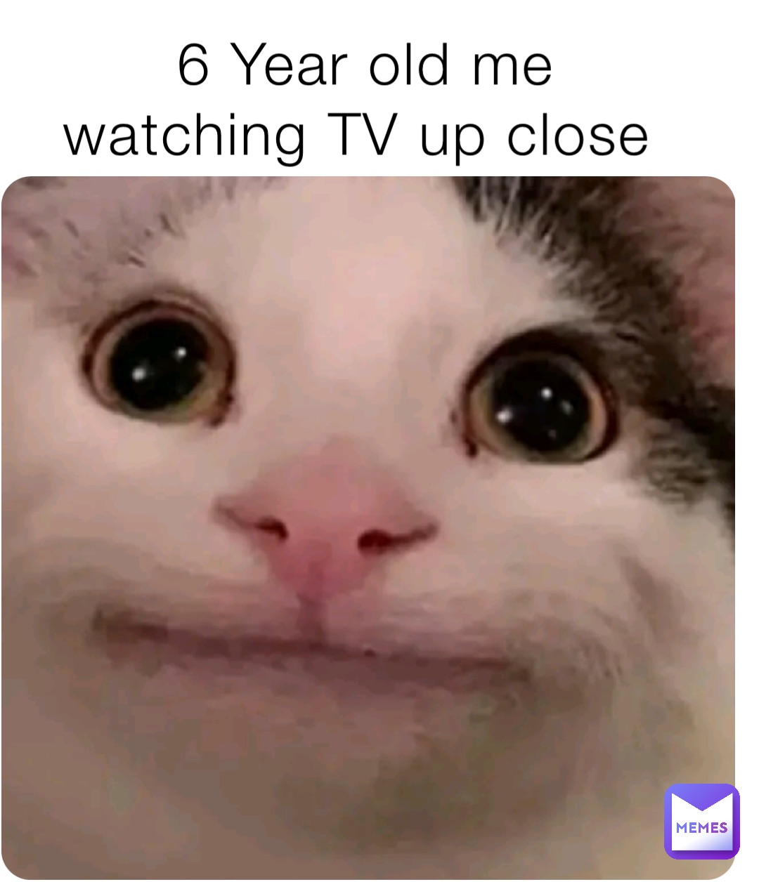 6 Year old me watching TV up close | @GreenNacho | Memes