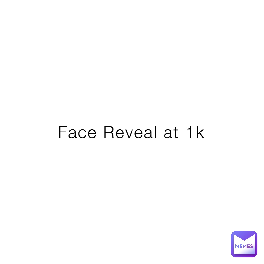 Face Reveal at 1k | @codesta06 | Memes