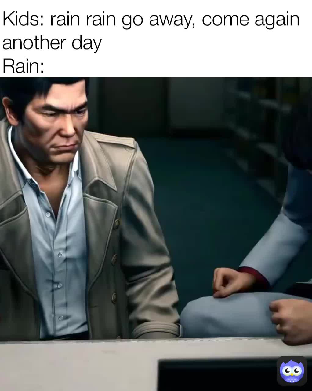 Kids: rain rain go away, come again another day Rain: | @2abol7ooz | Memes