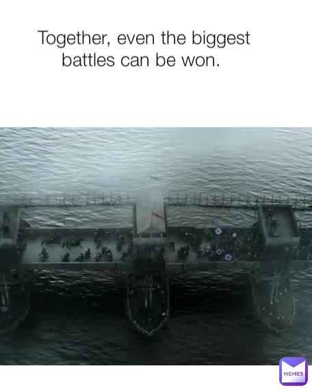 Together, even the biggest battles can be won. | @fahim_01 | Memes