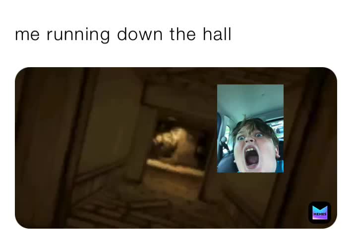 me running down the hall | @emo_boiii_memes | Memes