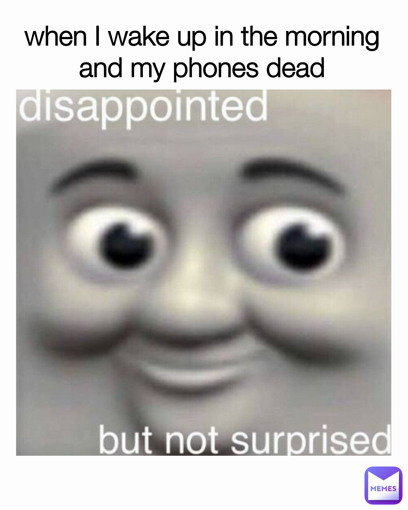 when I wake up in the morning and my phones dead | @thicboi2748 | Memes