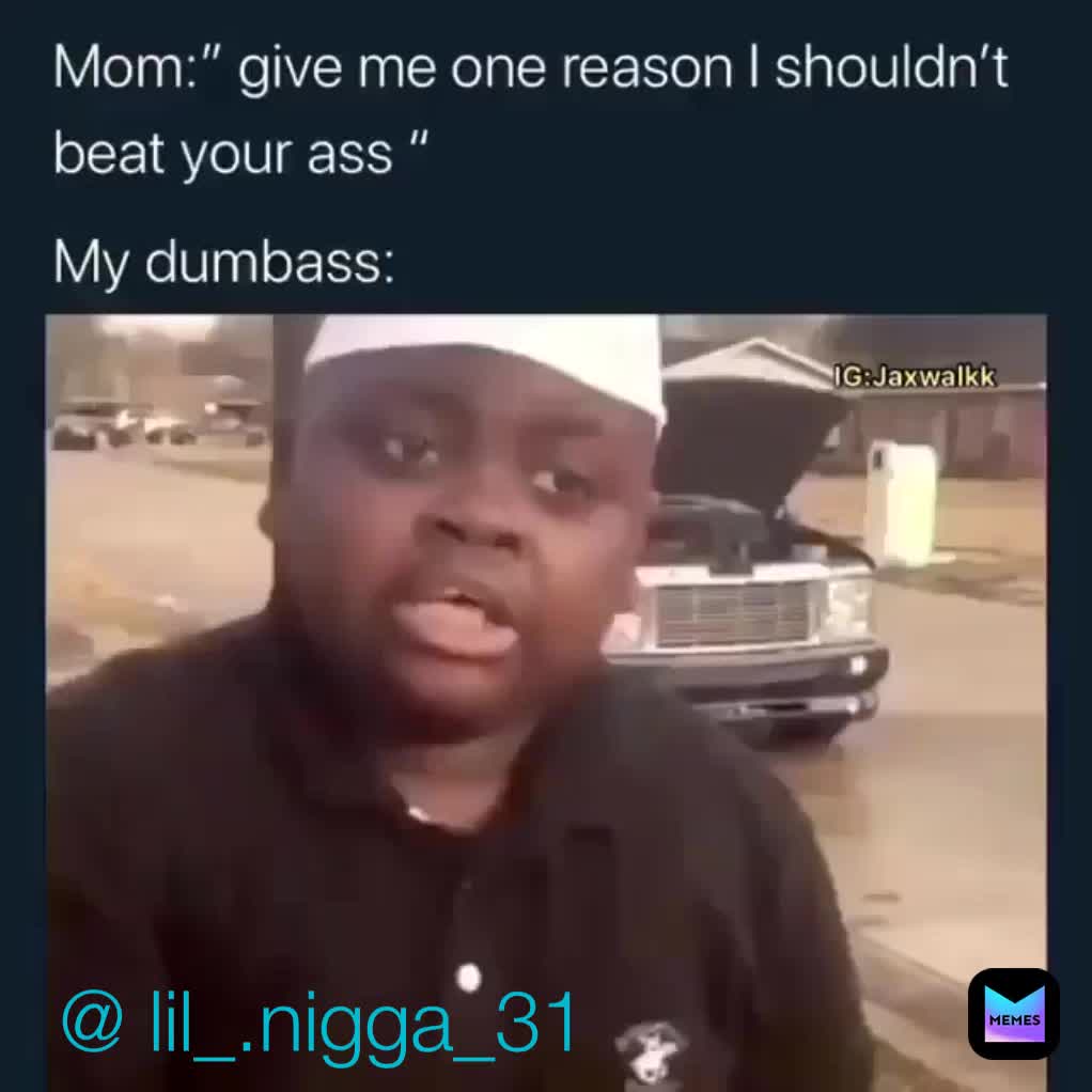 Post by @lil_.nigga_31 | Memes