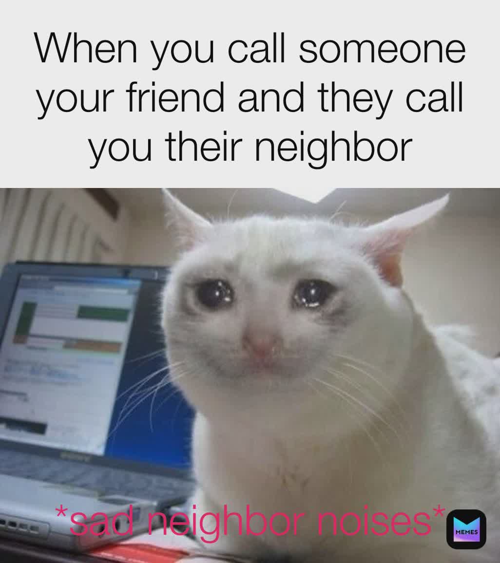 Post by @Your.Neighbor | Memes