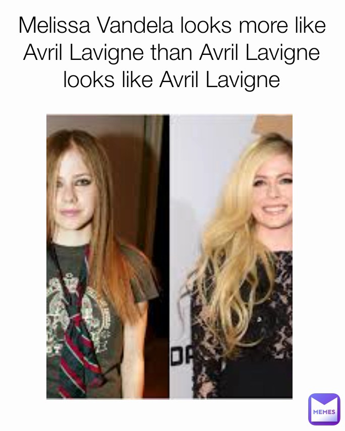 Melissa Vandela looks more like Avril Lavigne than Avril Lavigne looks ...