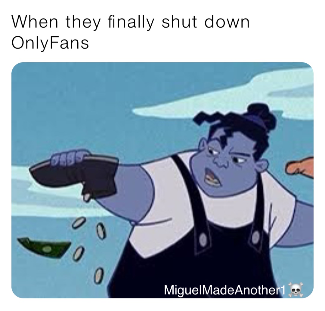 When They Finally Shut Down Onlyfans Miguelmadeanother1☠️ 0165