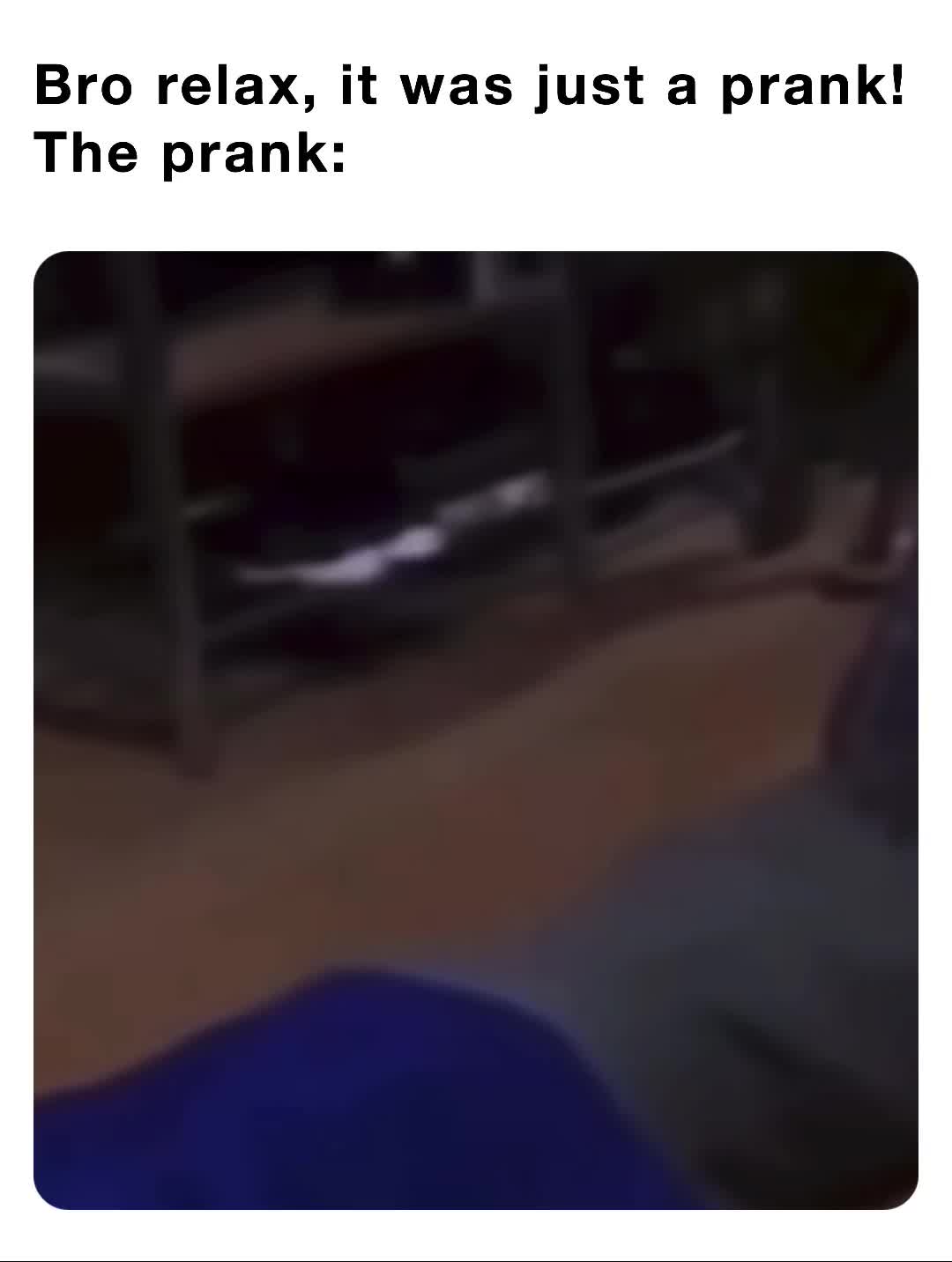 Bro relax, it was just a prank! The prank: | @BeeHards | Memes