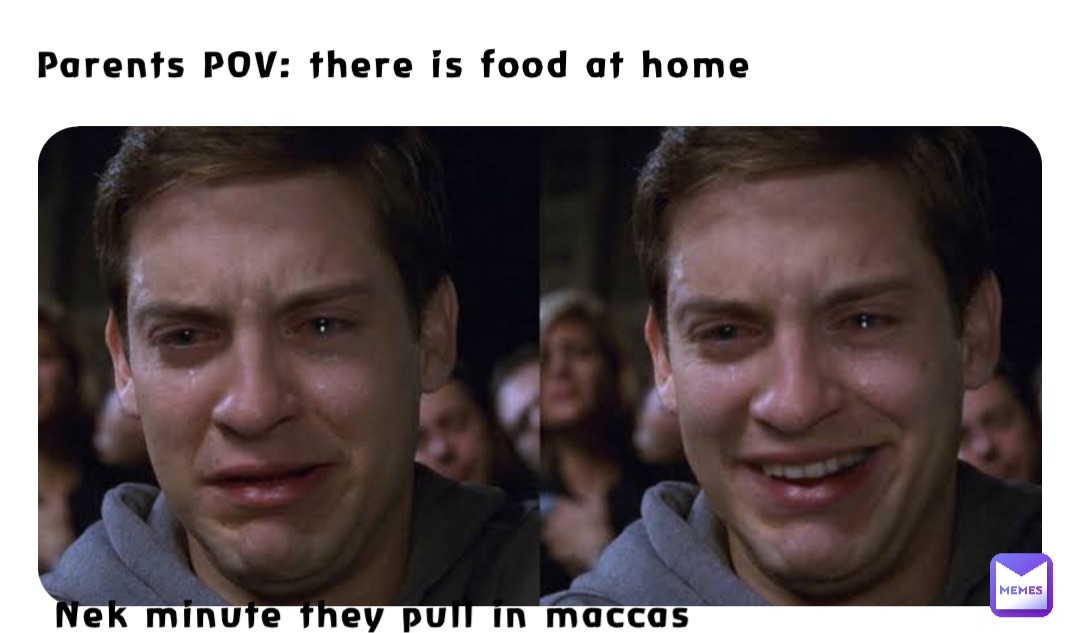Parents POV: there is food at home Nek minute they pull in maccas ...