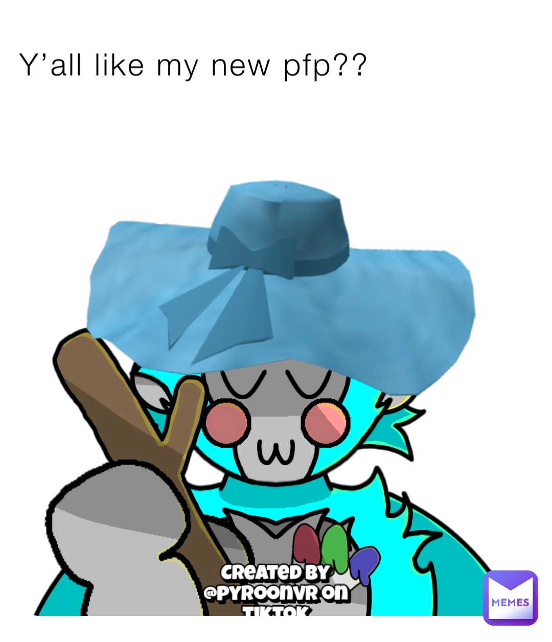 Y’all like my new pfp?? | @Tythatguy807_v2 | Memes Y’all like my new pfp?? | @Tythatguy807_v2 | Memes