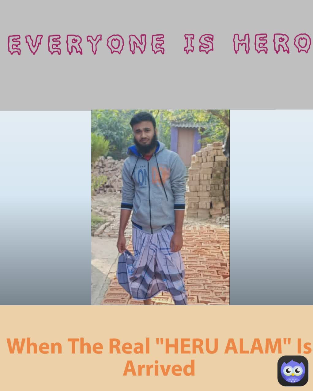 When The Real "HERU ALAM" Is Arrived Everyone is Hero ...