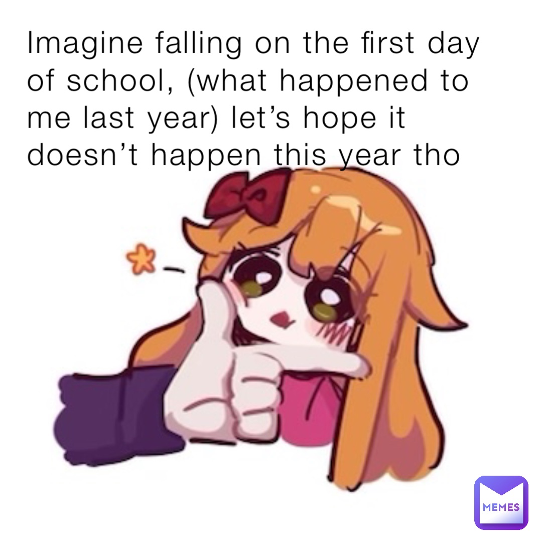 Imagine falling on the first day of school, (what happened to me last ...