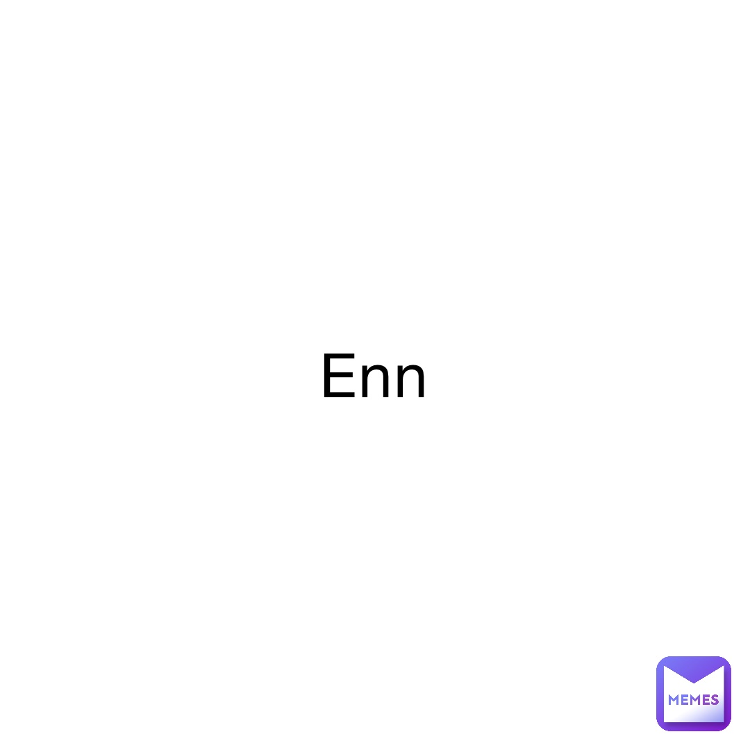 Enn | @Lizzzzzzy | Memes