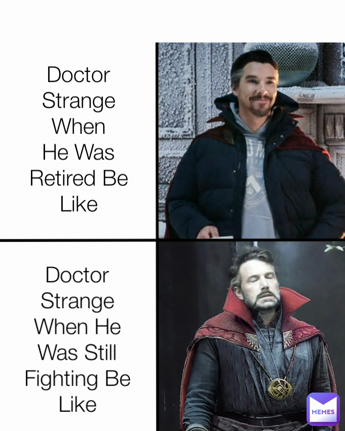 Doctor Strange When He Was Still Fighting Be Like Doctor Strange When ...