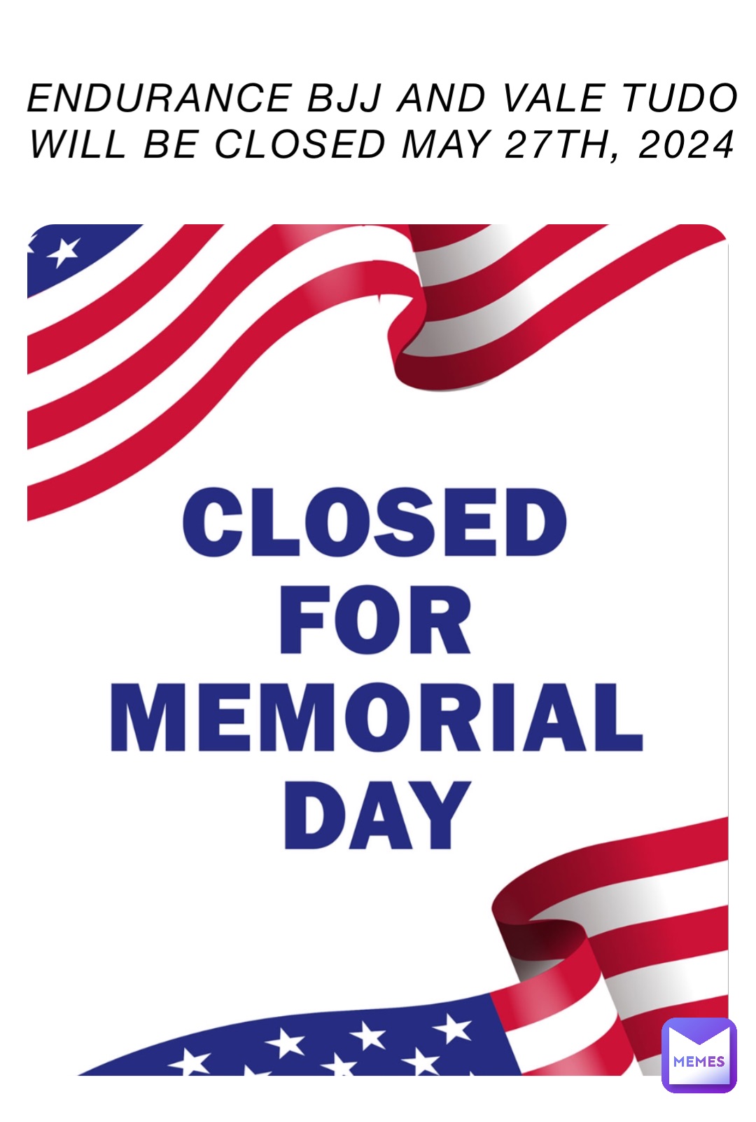 Endurance BJJ and Vale Tudo will be closed May 27th, 2024 | @jceemorton ...