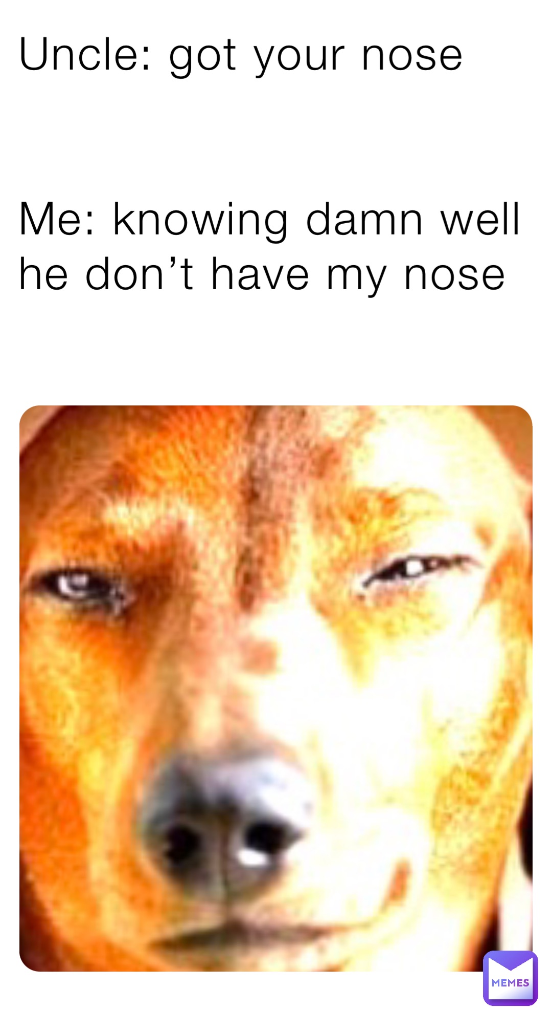 Uncle Got Your Nose Me Knowing Damn Well He Dont Have My Nose Jace Dodson Memes