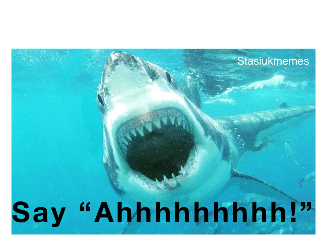 Say “Ahhhhhhhhh!” | @abcnstasiuk | Memes