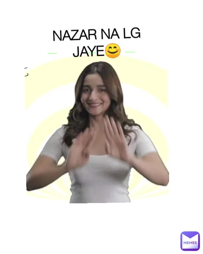 NAZAR NA LG JAYE😊 | @summmi | Memes