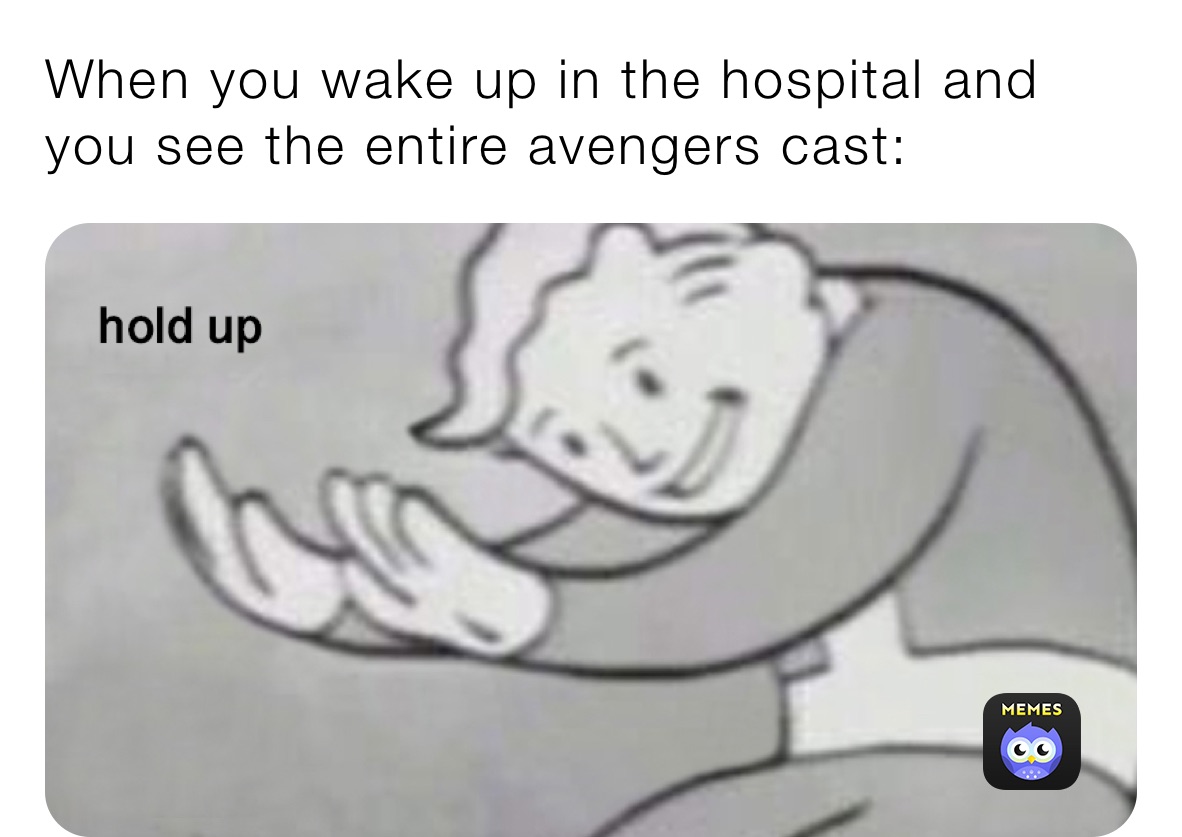 When you wake up in the hospital and you see the entire avengers cast ...