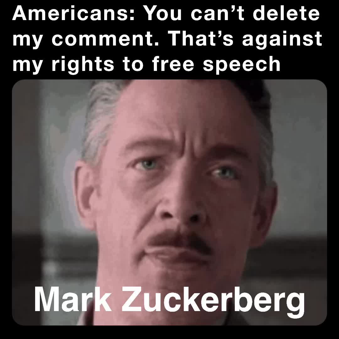 Americans: You can’t delete my comment. That’s against my rights to ...