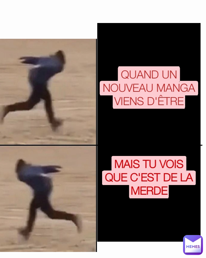 MAIS TU VOIS QUE C'EST DE LA MERDE QUAND UN NOUVEAU MANGA VIENS D'ÊTRE ...