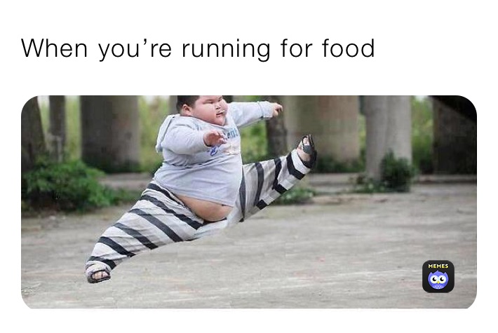 When you’re running for food | @John.Mady | Memes