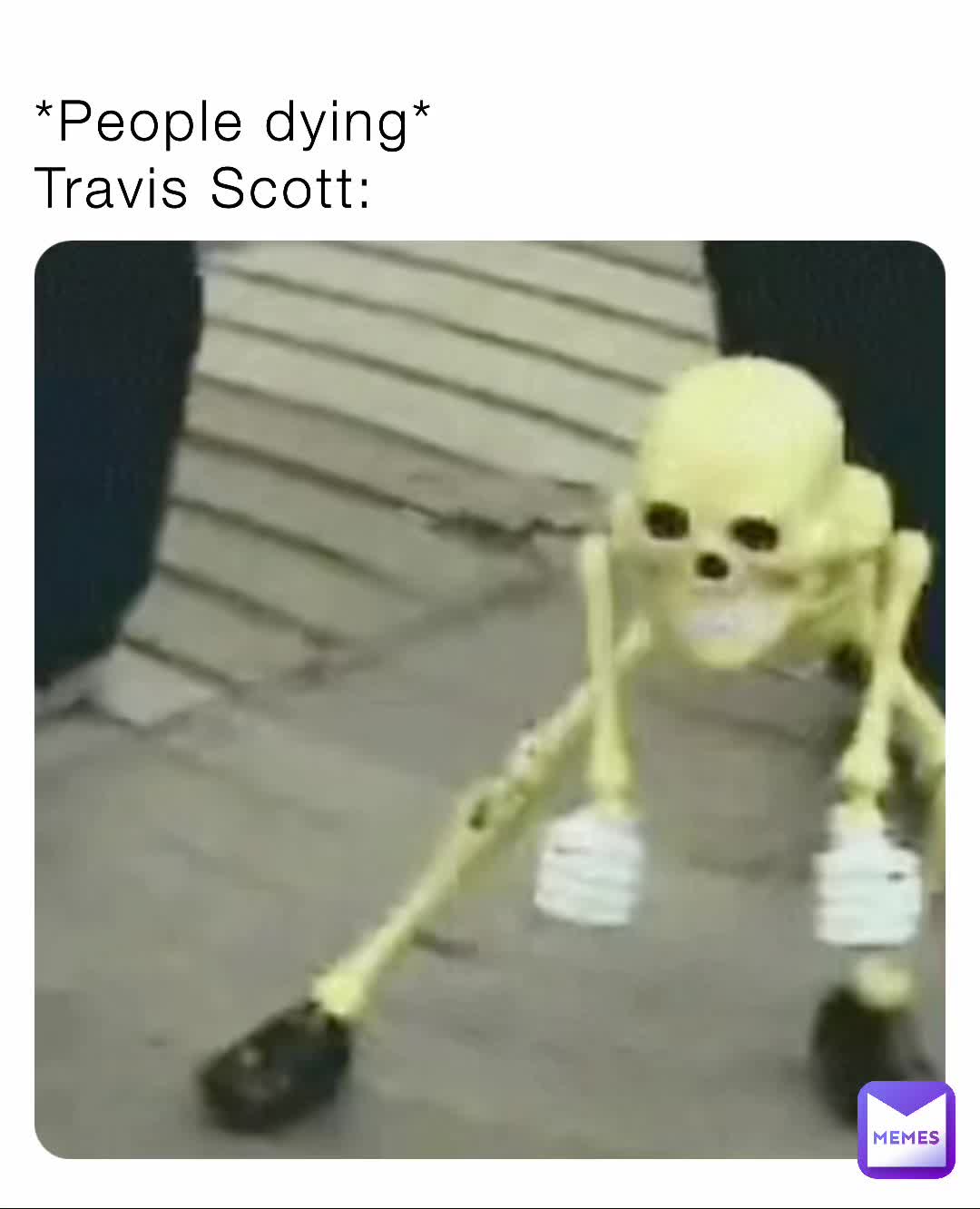 *People dying* Travis Scott: | @drayton-redmond | Memes