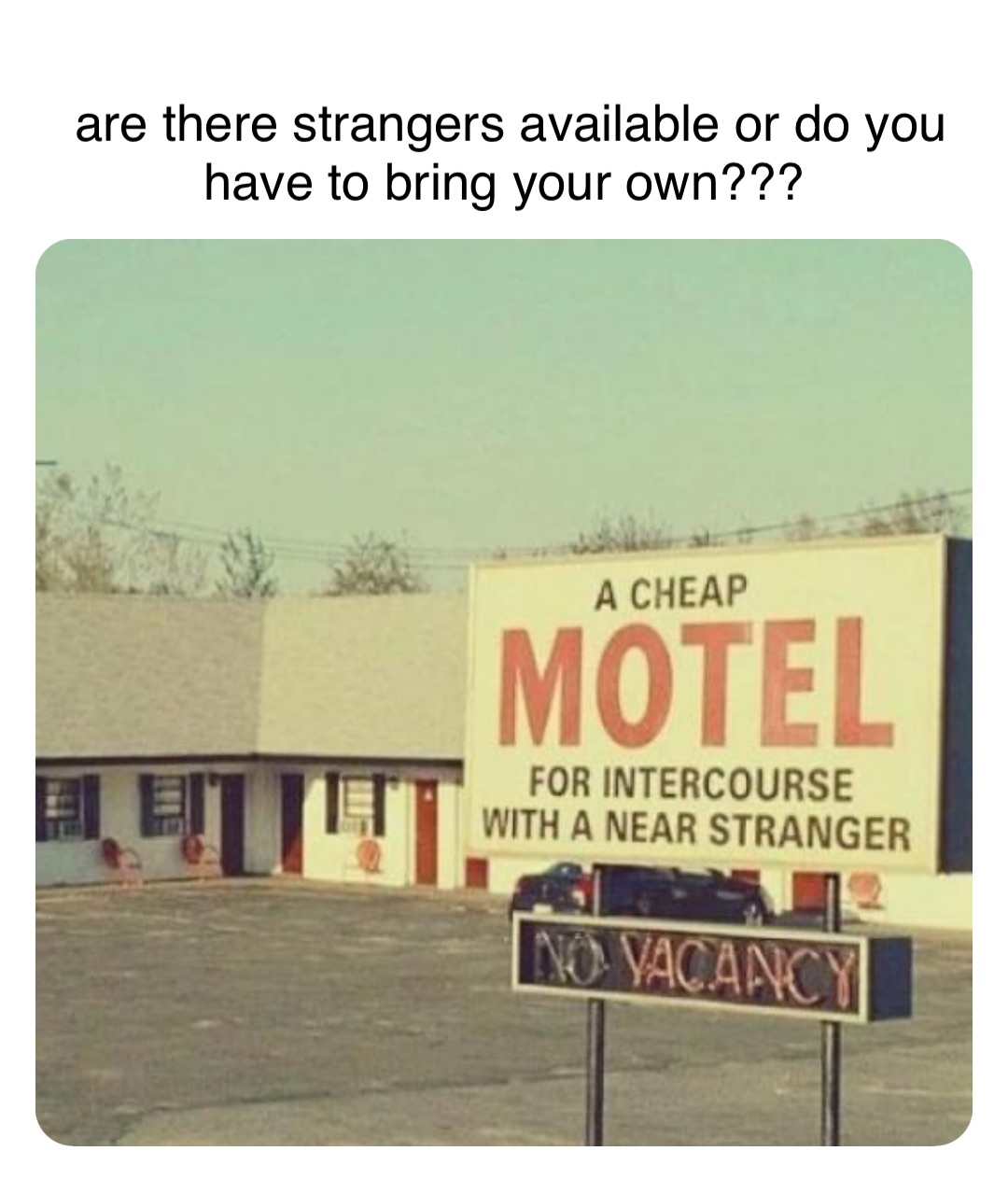 Double tap to edit are there strangers available or do you have to bring your own ...