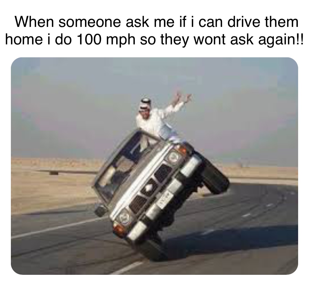 Double tap to edit When someone ask me if i can drive them home i do ...