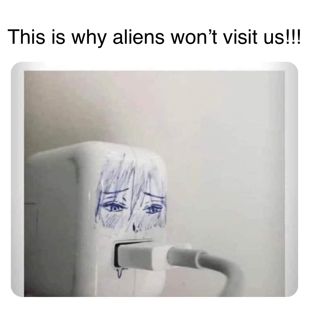 Double tap to edit This is why aliens won’t visit us ...