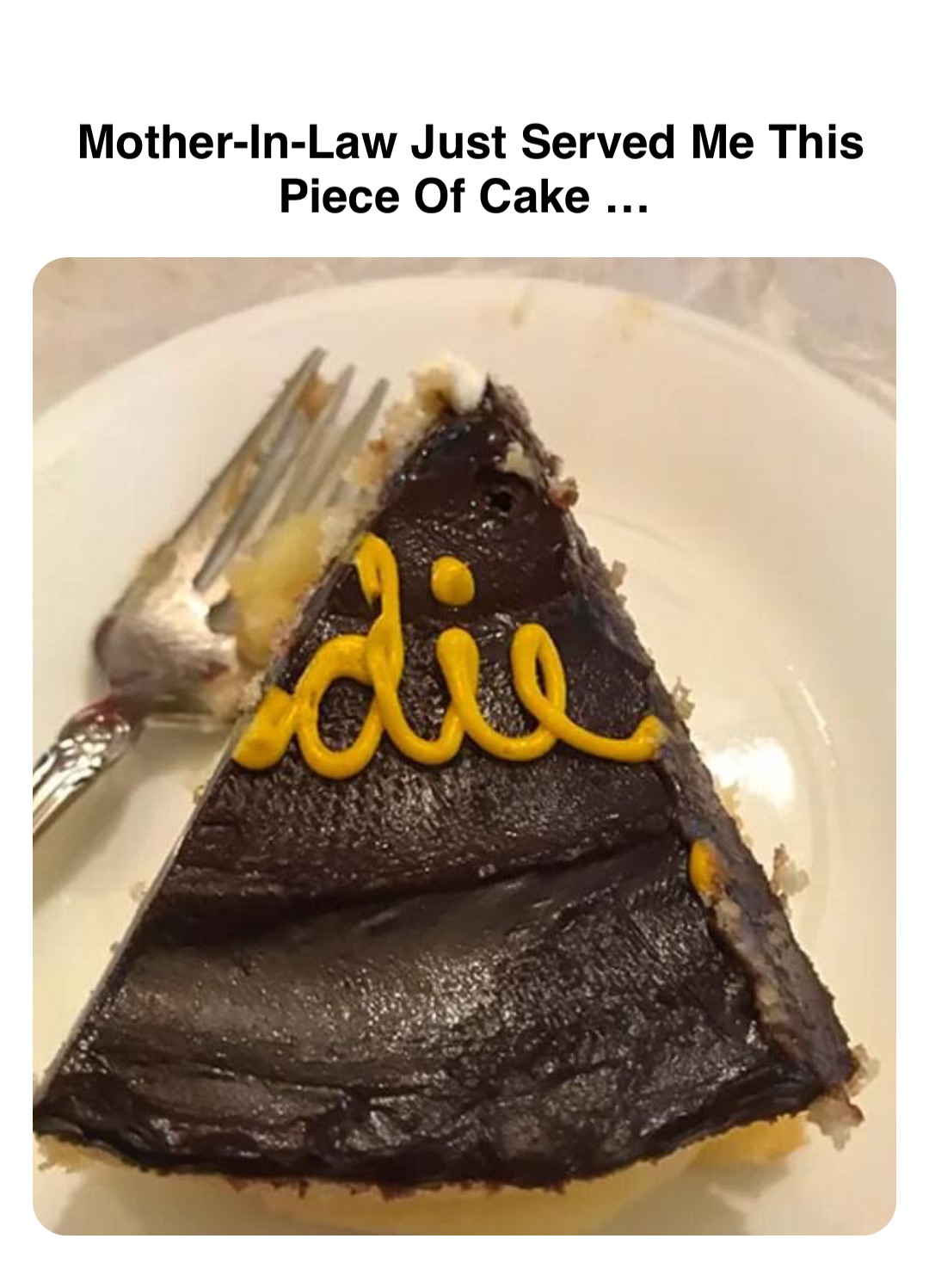 Double tap to edit Mother-In-Law Just Served Me This Piece Of Cake ...
