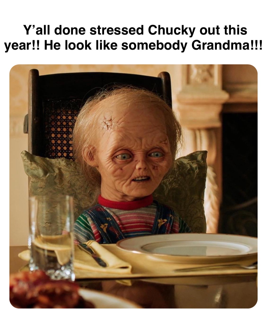 Double tap to edit Y’all done stressed Chucky out this year!! He look ...