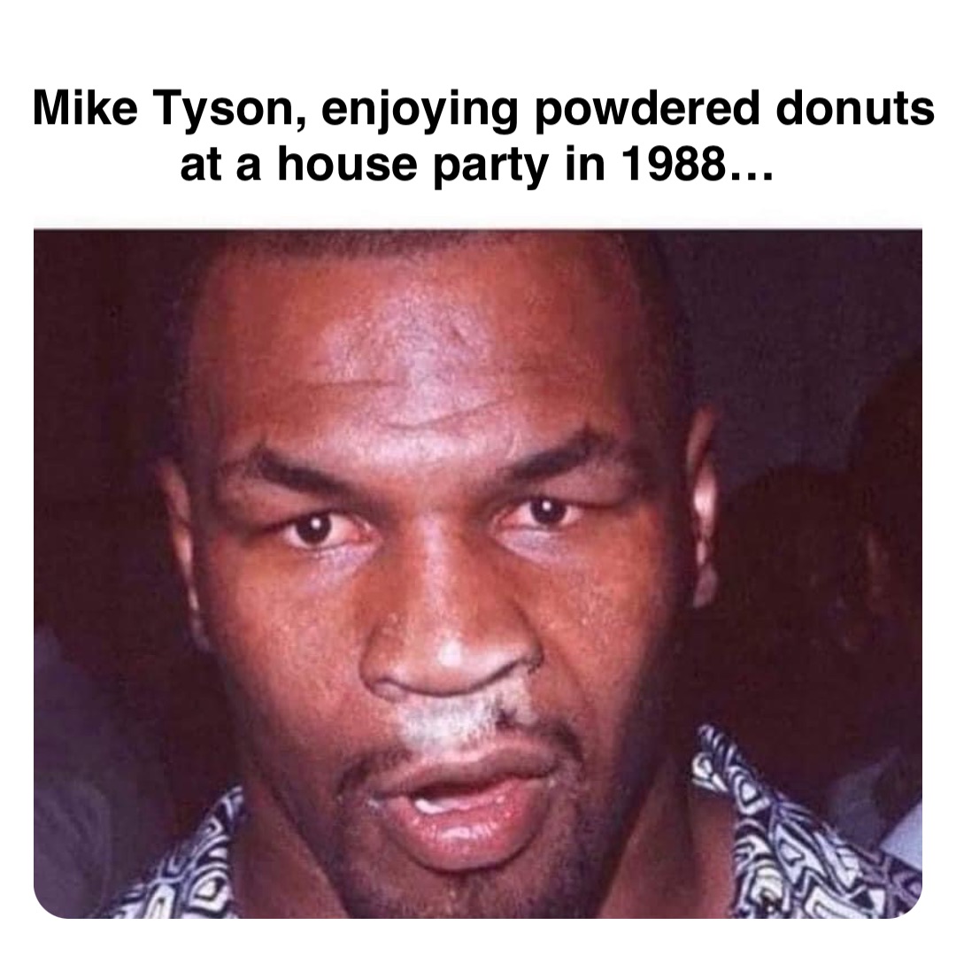 Double tap to edit Mike Tyson, enjoying powdered donuts at a house ...