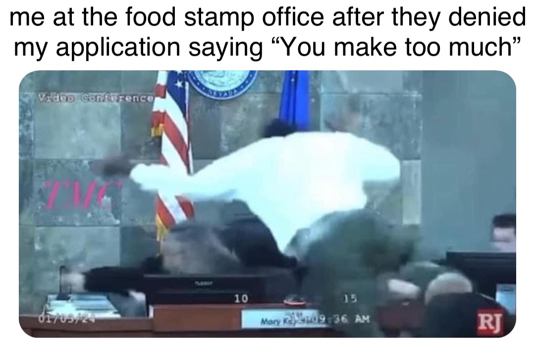 Double tap to edit me at the food stamp office after they denied my ...