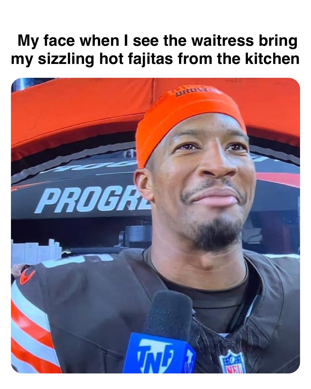 Double tap to edit My face when I see the waitress bring my sizzling ...