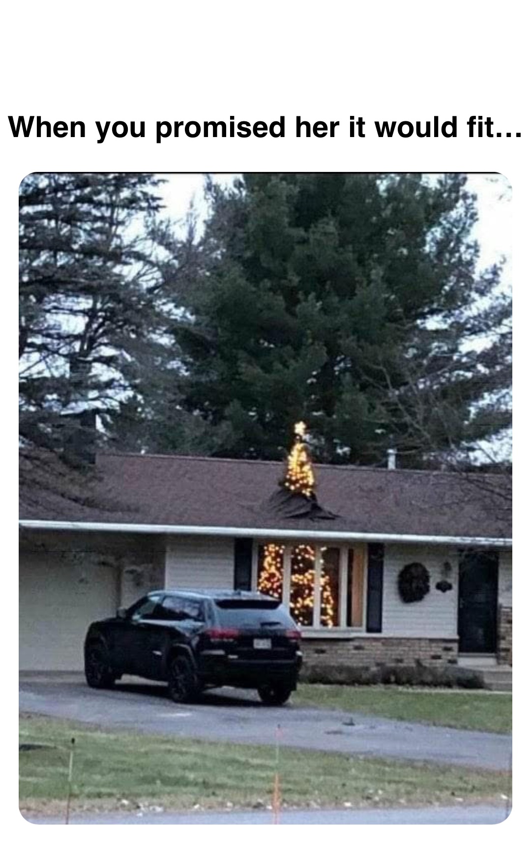 Double tap to edit When you promised her it would fit ...