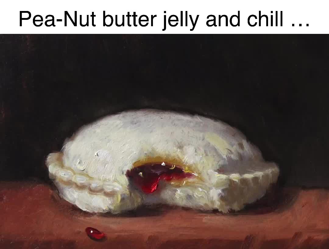 Pea-Nut butter jelly and chill … | @robinhoodprinceofmemes | Memes