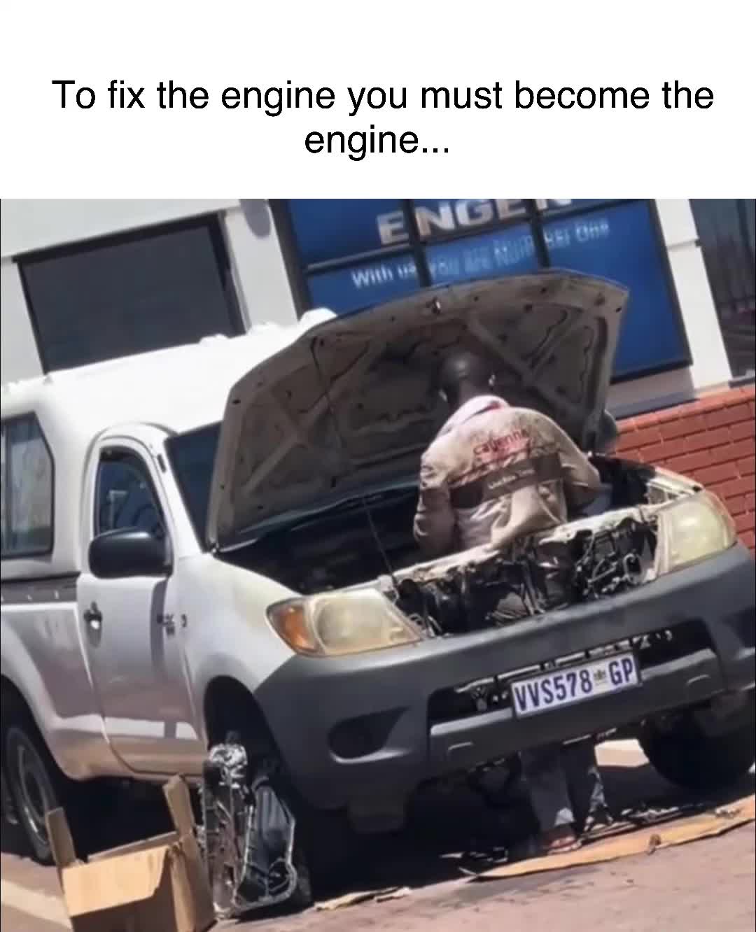 To fix the engine you must become the engine ...
