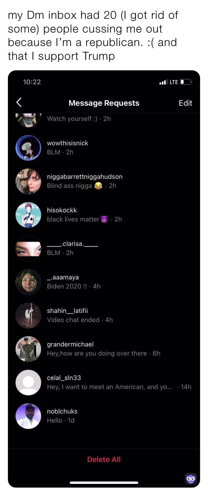 my Dm inbox had 20 (I got rid of some) people cussing me out because I ...