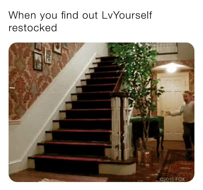 When you find out LvYourself restocked | @LvYourself | Memes