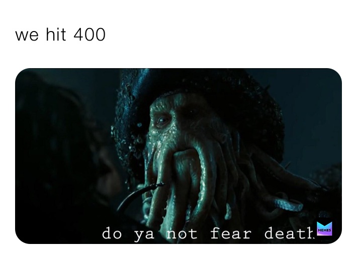 we hit 400 | @srzycosmicc | Memes