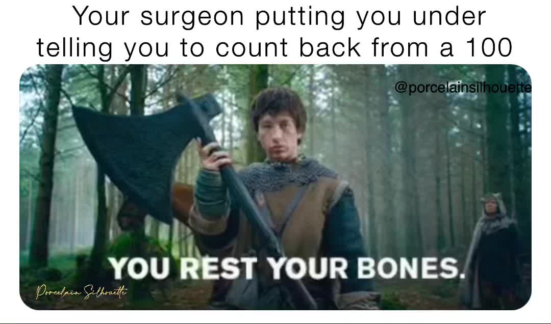 Your surgeon putting you under telling you to count back from a 100 ...