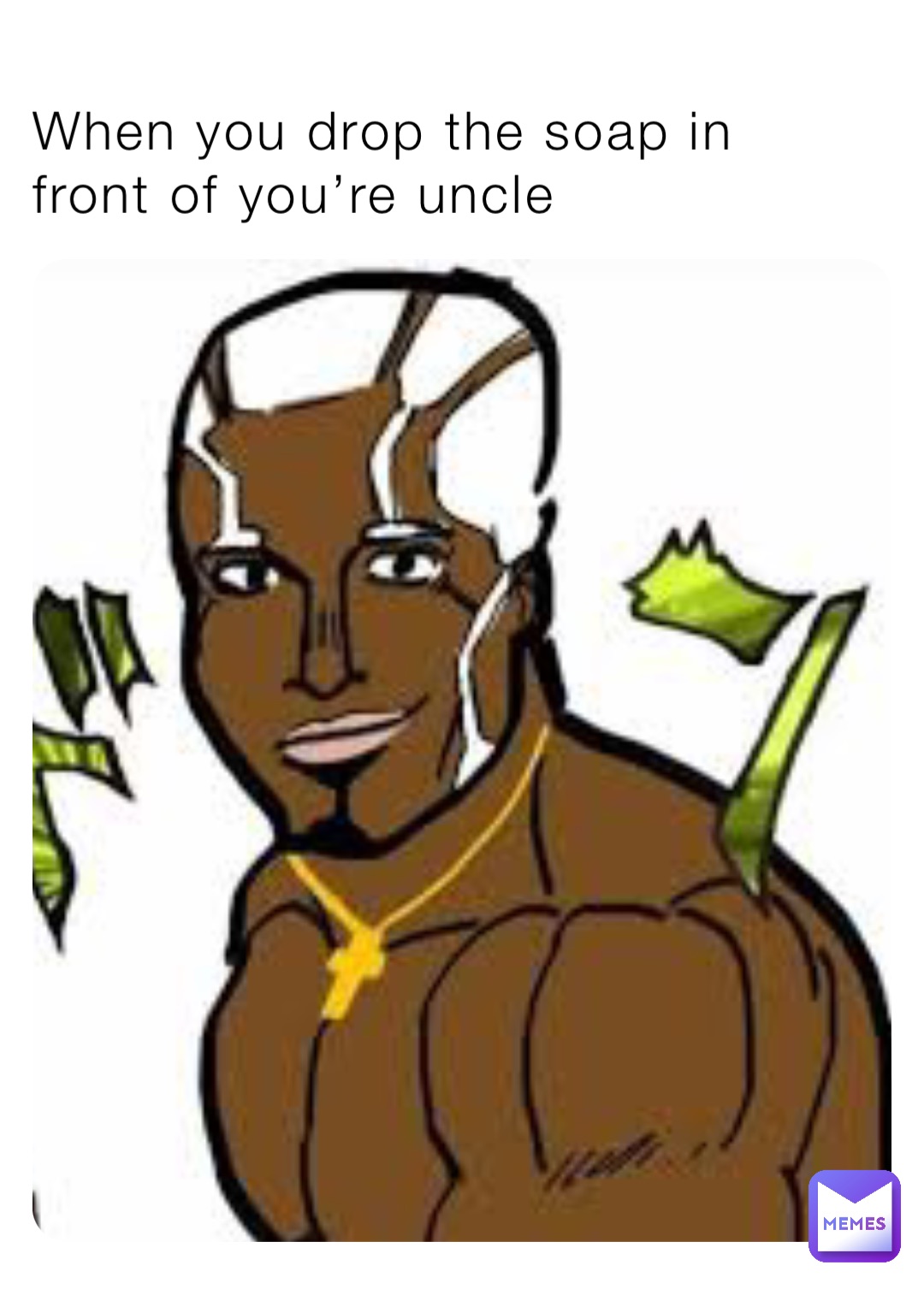 When you drop the soap in front of you’re uncle | @mindtraicks09 | Memes