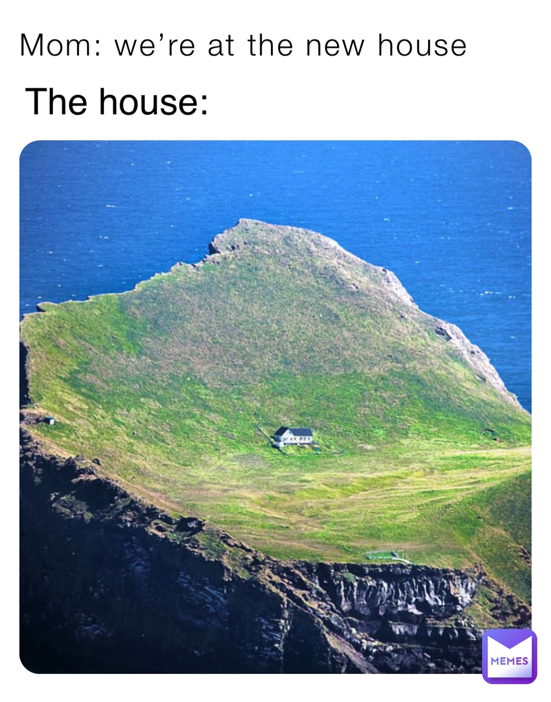 Mom: we’re at the new house The house: | @broken_ankles | Memes