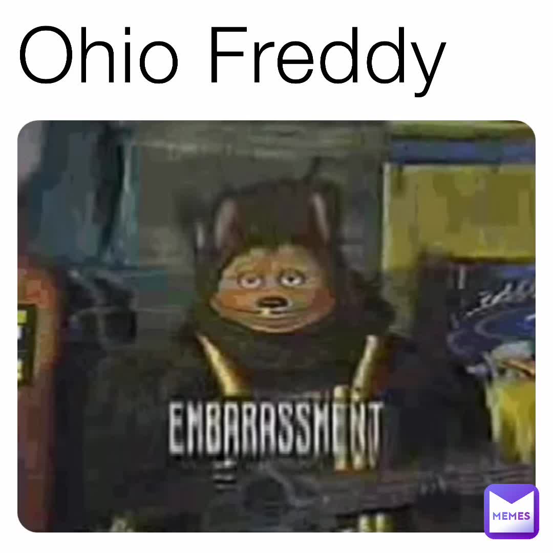 Ohio Freddy | @Easton123 | Memes
