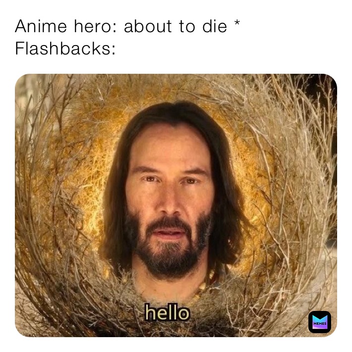 Anime hero: about to die * Flashbacks: | @mybigdankmemes | Memes