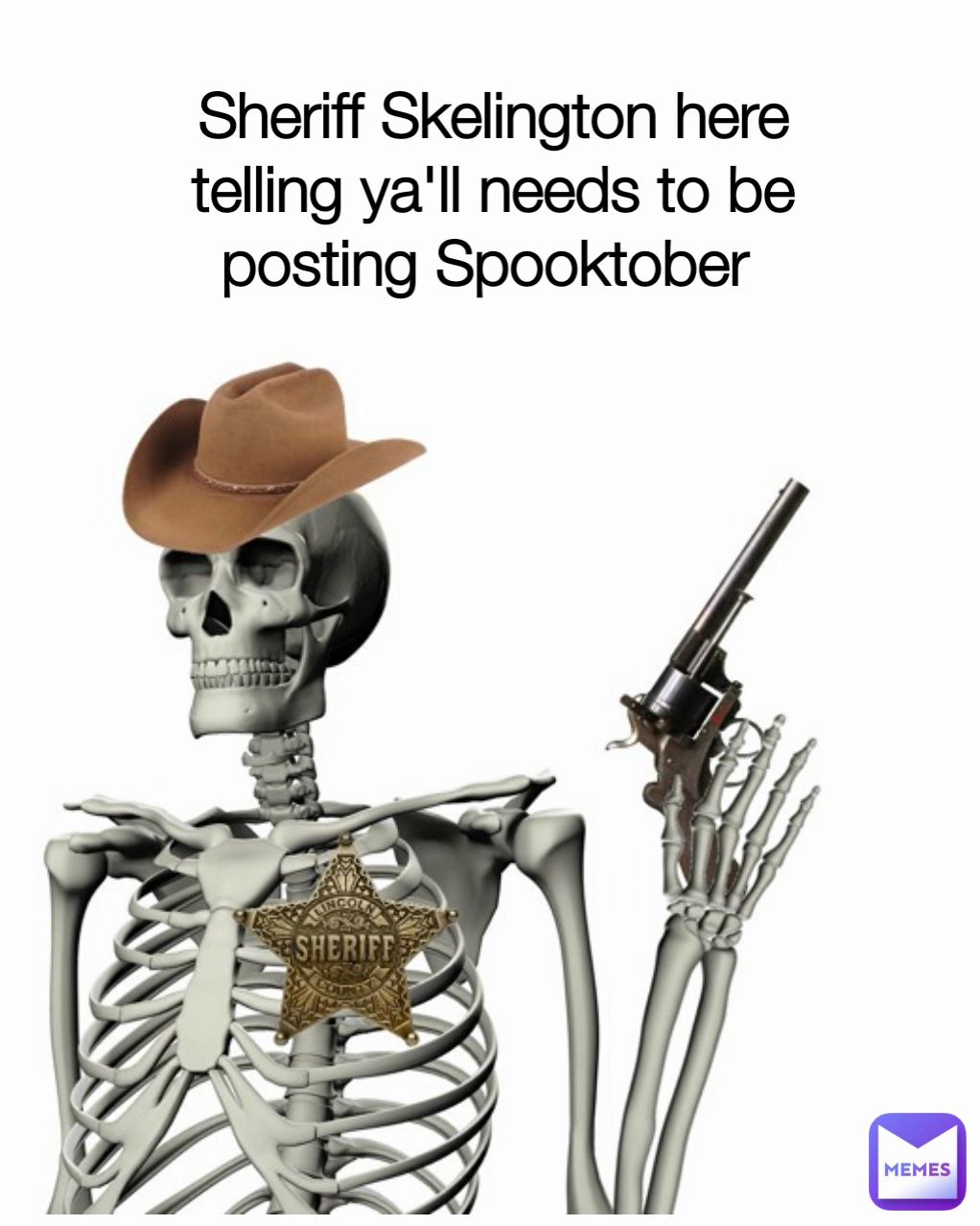 Sheriff Skelington here telling ya'll needs to be posting Spooktober ...