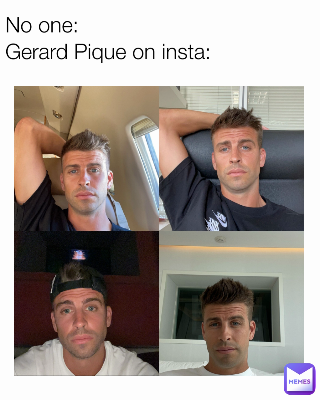 No one: Gerard Pique on insta: | @RafsAGS | Memes